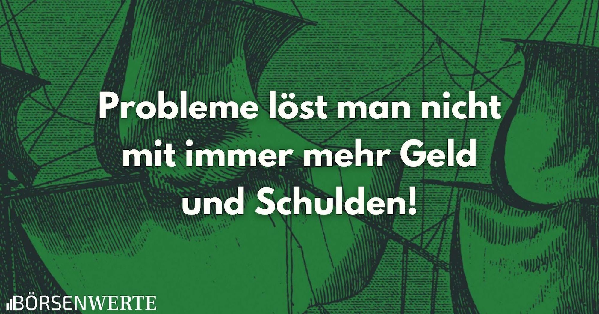 Probleme löst man nicht mit immer mehr Geld und Schulden - Börsenwerte ...