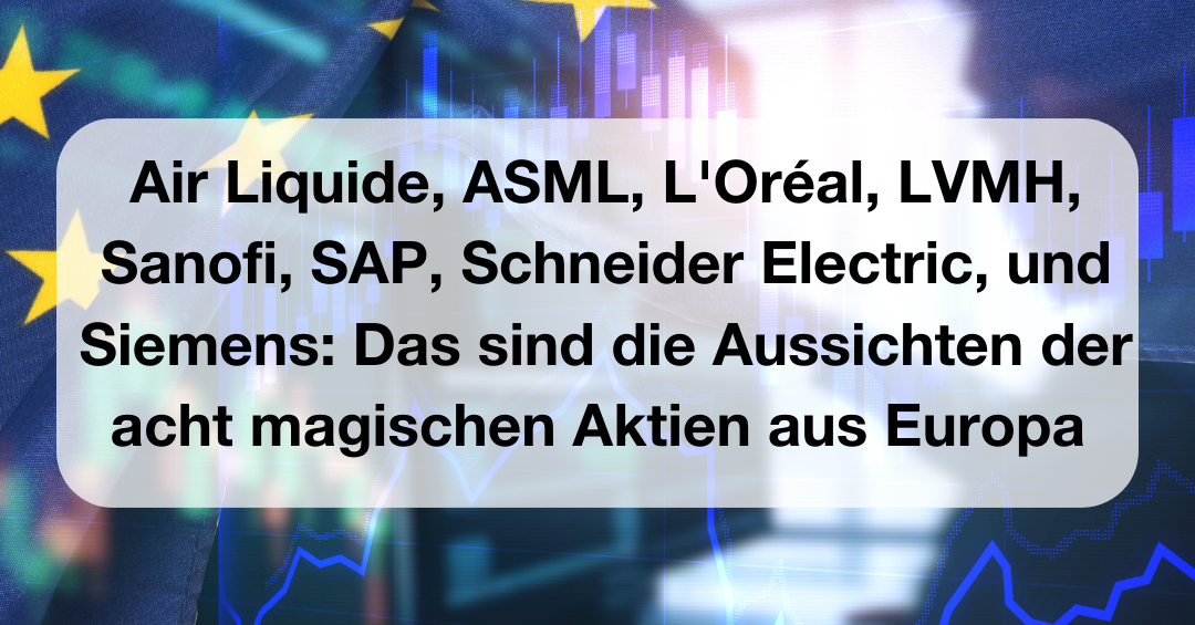 Air Liquide, ASML, L'Oréal, LVMH, Sanofi, SAP, Schneider Electric, und Siemens: Das sind die ...