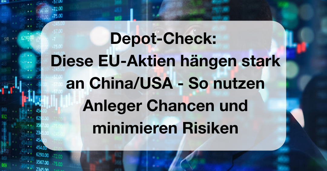 Depot-Check: Diese EU-Aktien hängen stark an China/USA - So nutzen ...