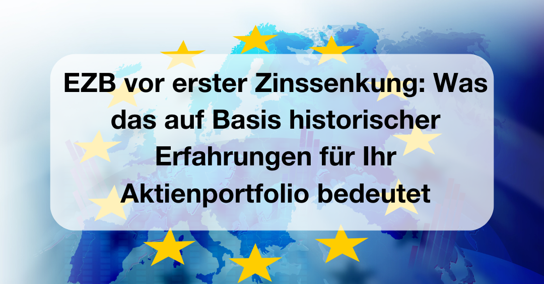 EZB vor erster Zinssenkung: Was das auf Basis historischer Erfahrungen ...