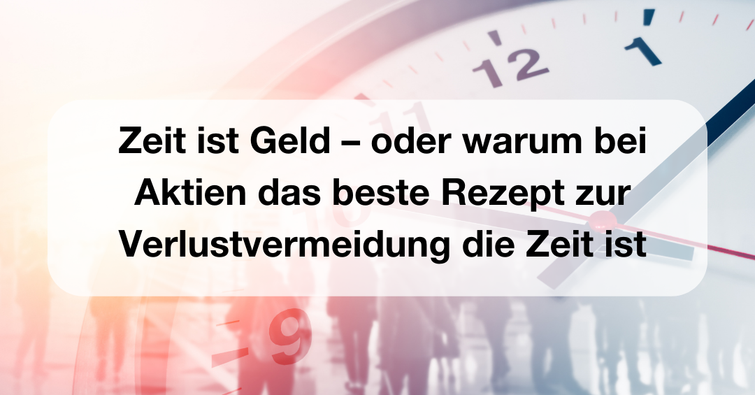 Zeit ist Geld – oder warum bei Aktien das beste Rezept zur ...